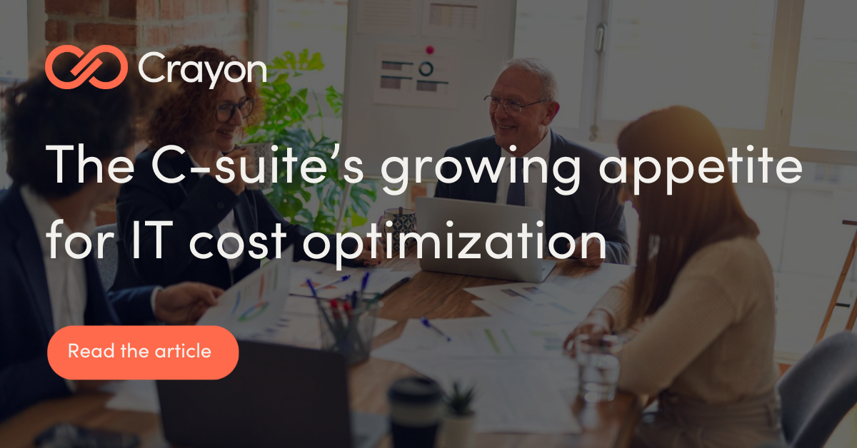 The C-suite’s growing appetite for IT cost optimization - Crayon