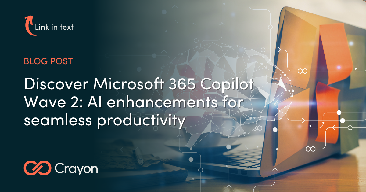 Introducing Microsoft 365 Copilot Wave 2 - Crayon