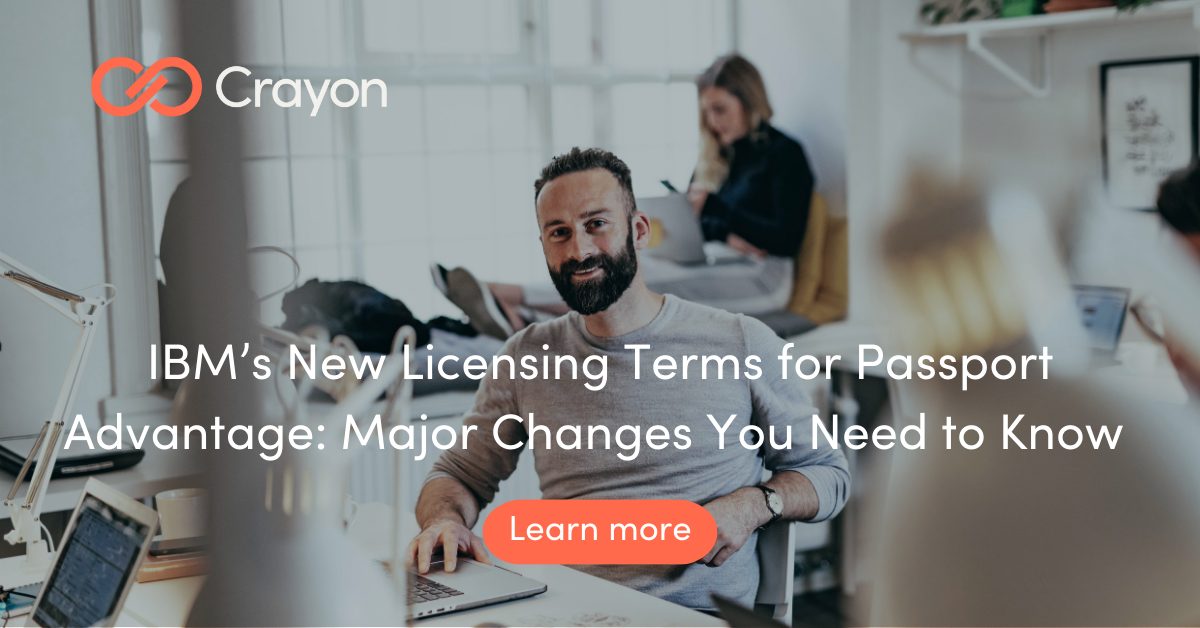 IBM Passport Advantage: Adapting to Licensing Changes - Crayon