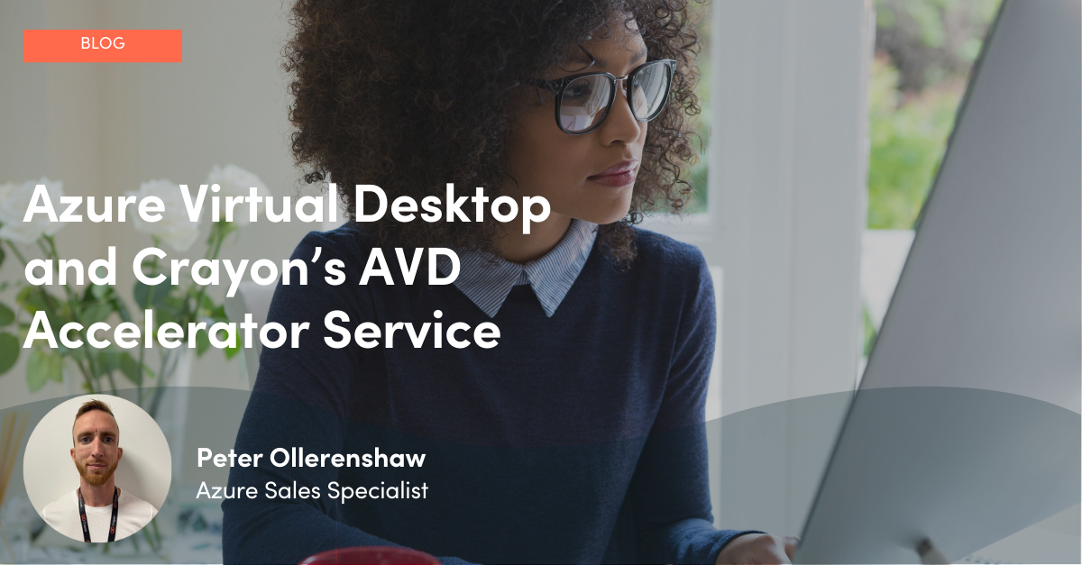 Azure Virtual Desktop and Crayon’s AVD Accelerator Service - Crayon